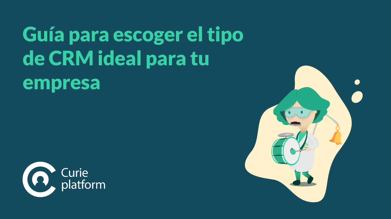 Guía para escoger el tipo de CRM ideal para tu empresa